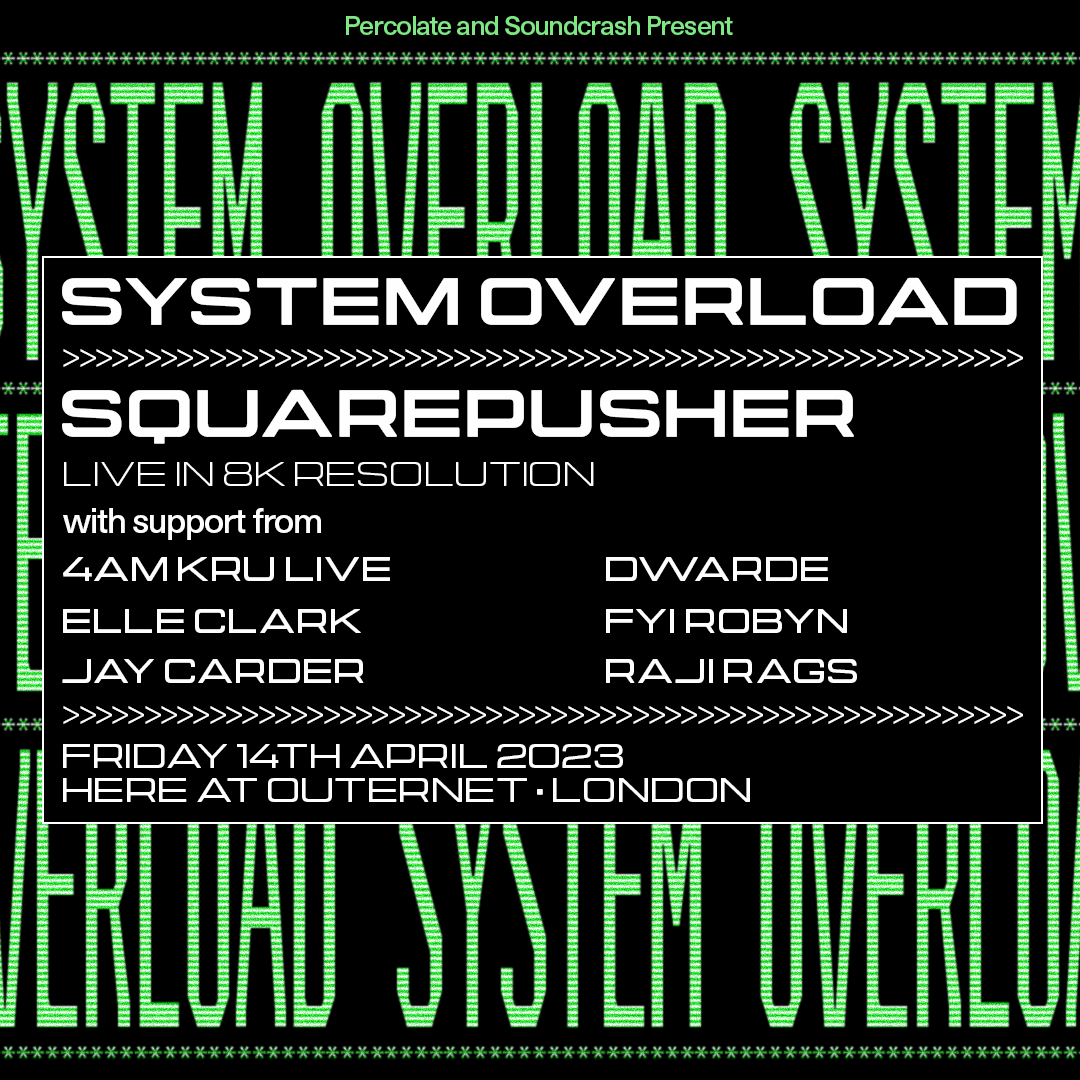 SYSTEM OVERLOAD: Squarepusher Live, 4am Kru, Dwarde, Jay Carder